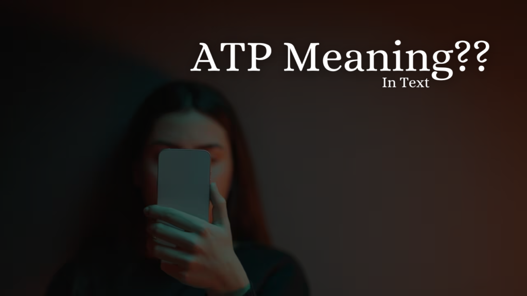 What Does ATP Mean in Text - Learn What Does It Say!