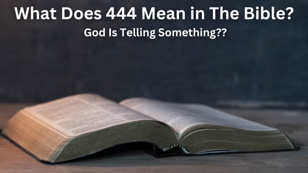 What Does 444 Mean in The Bible? God Is Telling Something