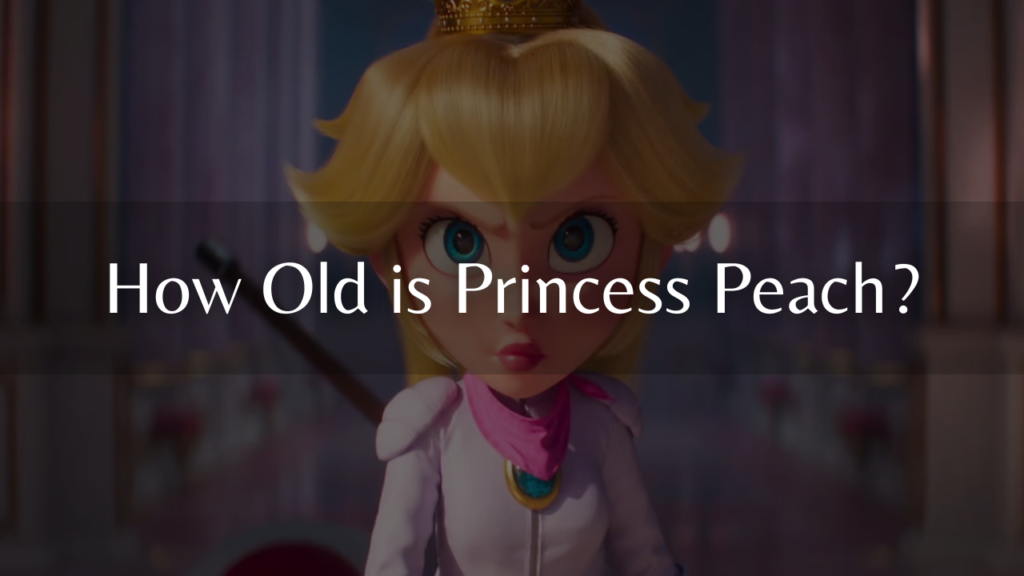 How Old is Princess Peach - Princess Peach Age