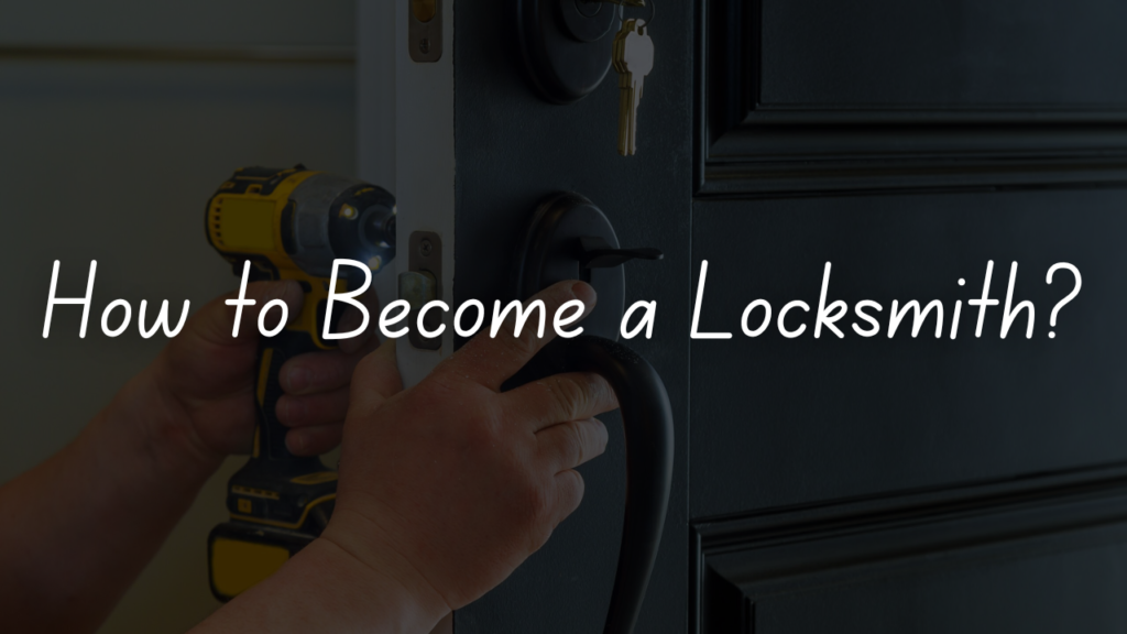 How to Become a Locksmith?