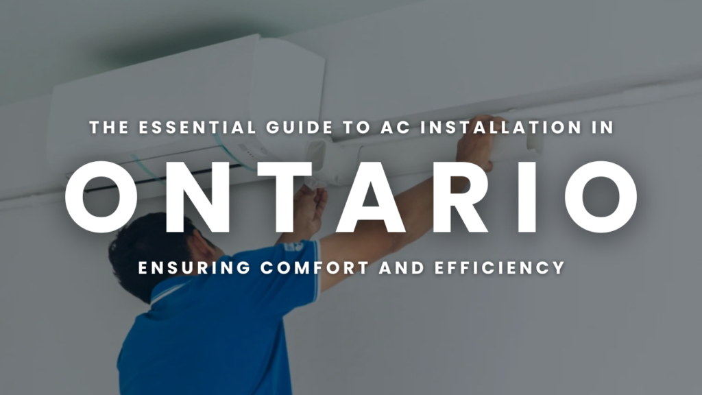 The Essential Guide to AC Installation in Ontario | Expert Tips